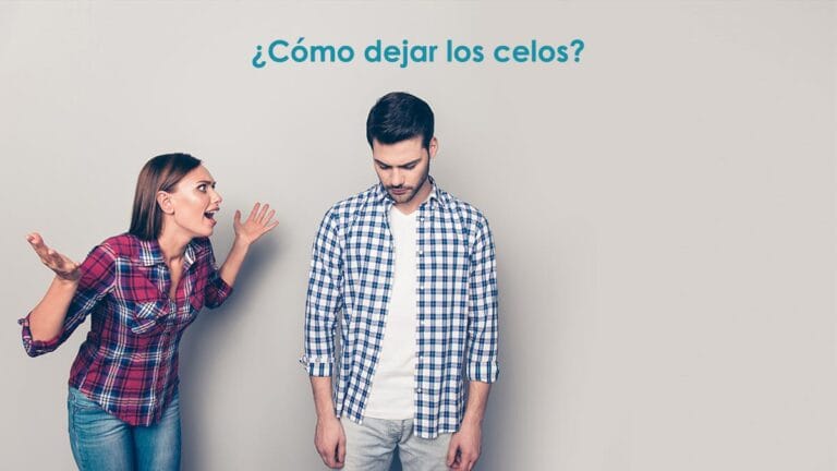 ¿Cómo dejar los celos?. Primero veamos qué son los celos